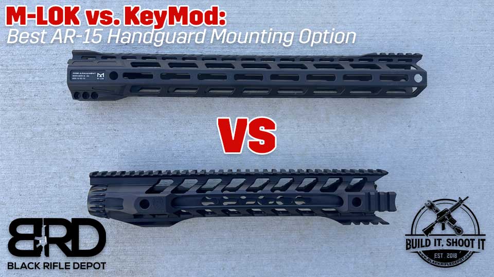 M-LOK vs. KeyMod: Best AR-15 Handguard Mounting Option - Black Rifle Depot