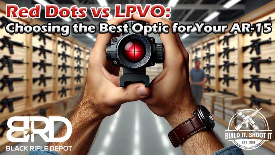 Red Dots vs LPVO: Choosing the Best Optic for Your AR-15 - Black Rifle ...