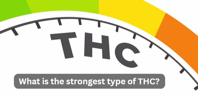 What is the Strongest type of THC and Delta THC? Comparing the Potency ...