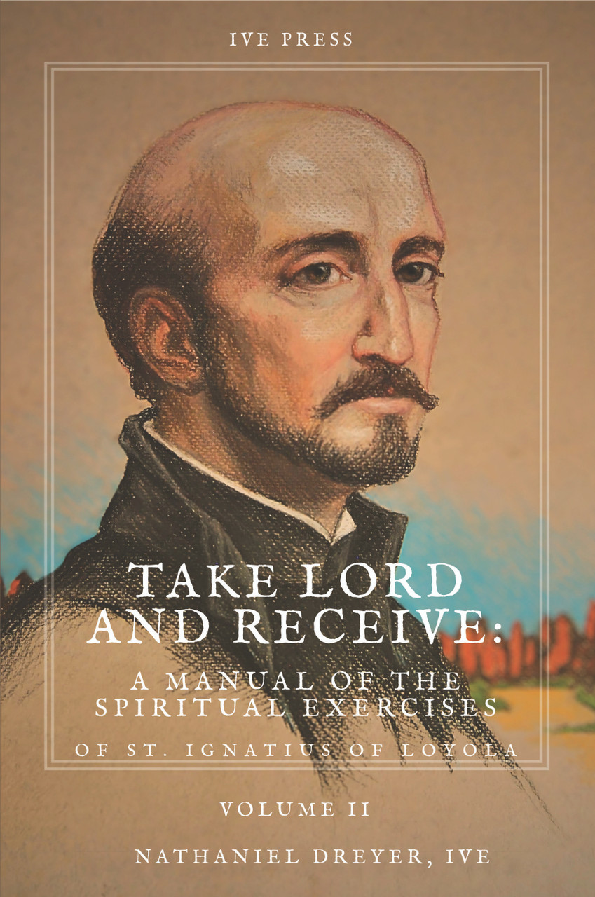 Take Lord and Receive: a Manual of the Spiritual Exercises of St ...