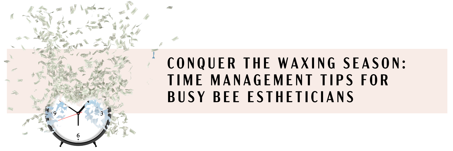 Conquer the Waxing Season: Time Management Tips for Busy Bee Waxers ...