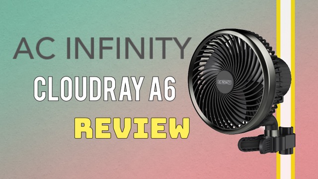 AC Infinity A6 Cloudray Fan Review - Shore Grow