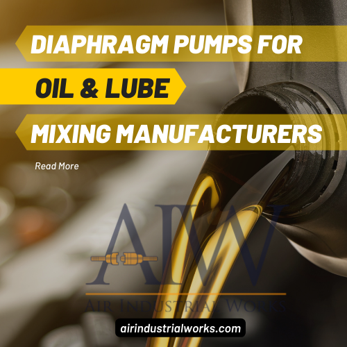 Diaphragm Pumps for Oil & Lube Mixing Manufacturers - Air Industrial Works