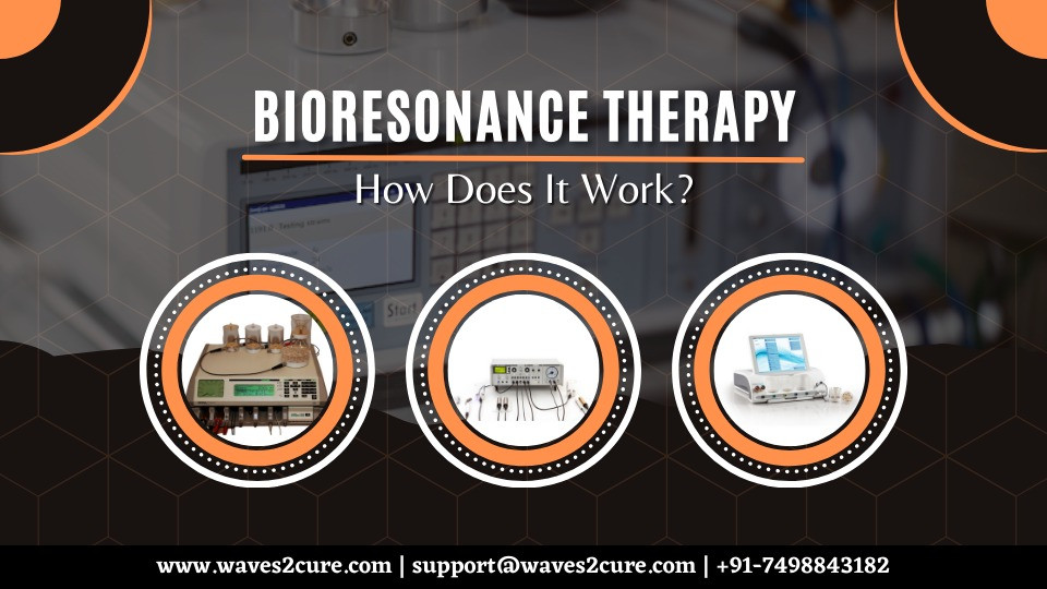 Bioresonance Therapy: What it is and How it Works - waves2cure