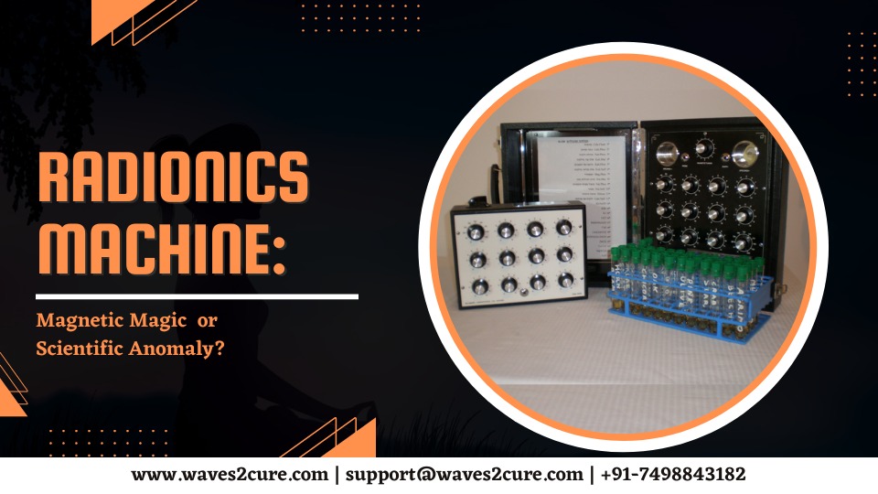 Radionics Machine: Magnetic Magic or Scientific Anomaly? - waves2cure