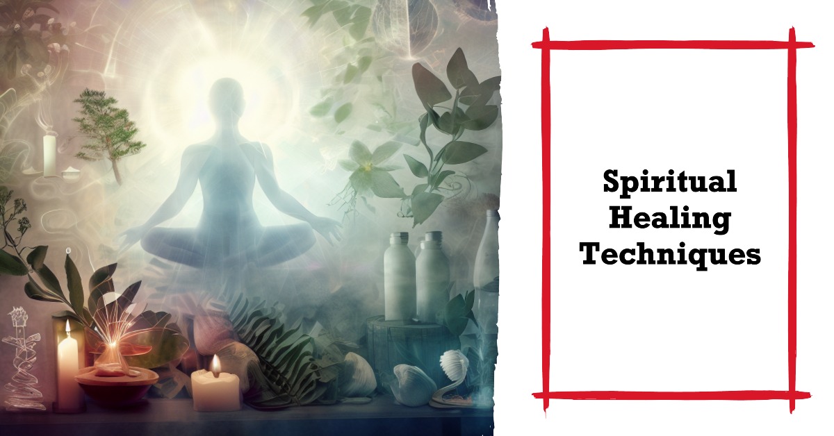 Spiritual Healing: Techniques and Practices for Holistic Wellness ...