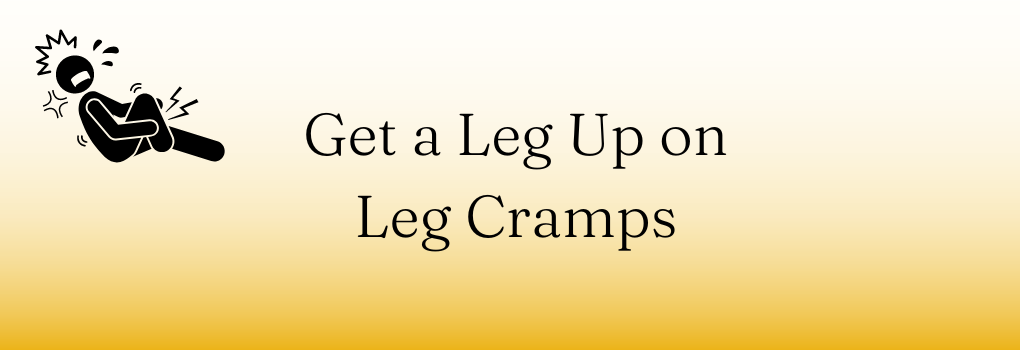 Get a Leg Up on Leg Cramps - Living Radiance