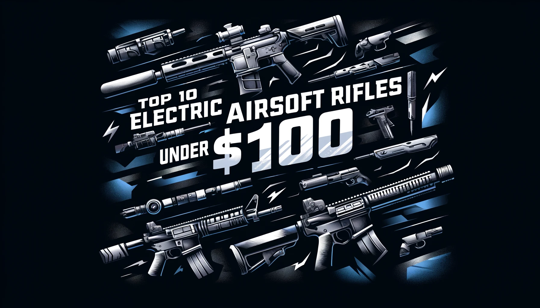 Top 10 Best Electric Airsoft Rifles Under $100 - Airsoft Station