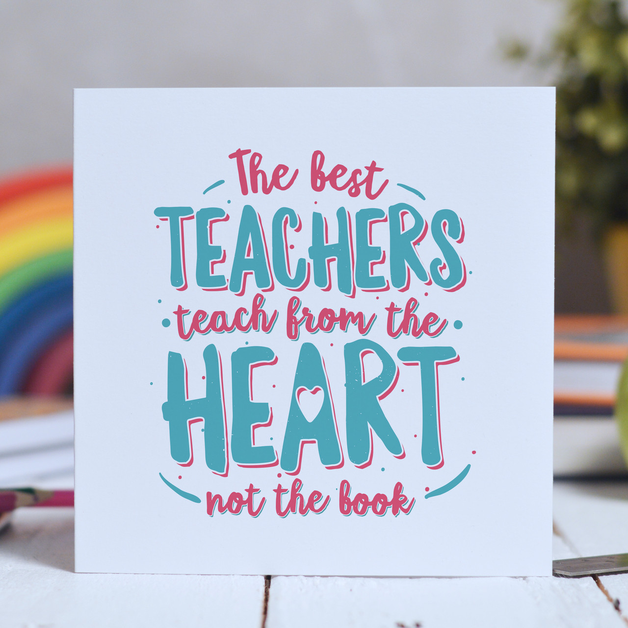 The best teachers teach from the heart Card - The Crafty Giraffe