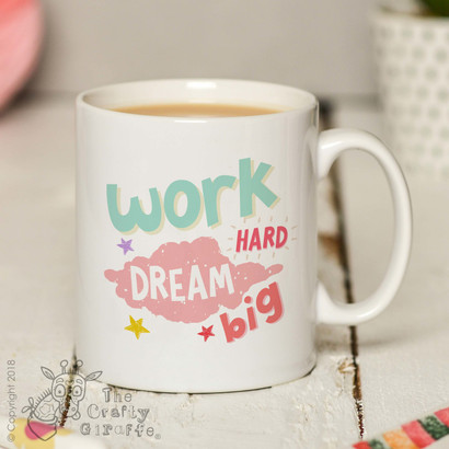 Work hard dream big Mug - The Crafty Giraffe
