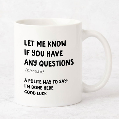 Let me know if you have any questions Mug - The Crafty Giraffe