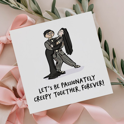 Let's be passionately creepy together, forever Card - The Crafty Giraffe