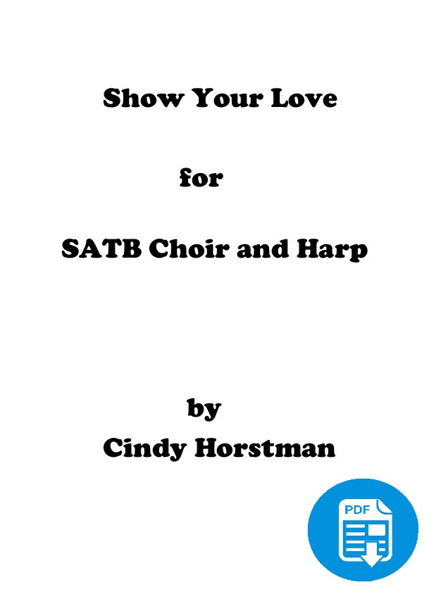 Show Your Love for SATB Choir and Harp arr. by Cindy Horstman (Score ...