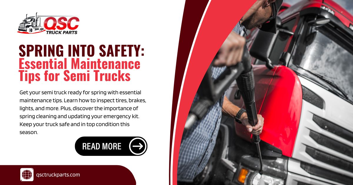 Spring into Safety: Essential Maintenance Tips for Semi Trucks - QSC Truck Parts