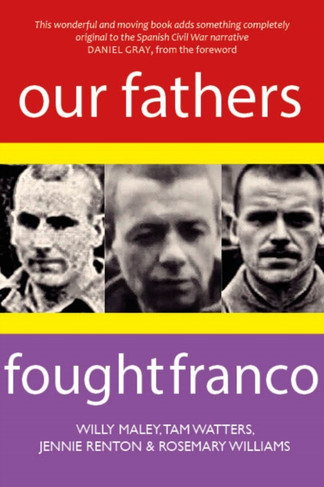 Our Fathers Fought Franco - Calton Books (SP) Ltd