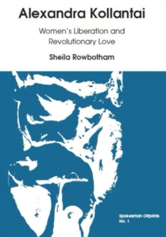 Alexandra Kollantai: Women's Liberation and Revolutionary Love - Calton ...