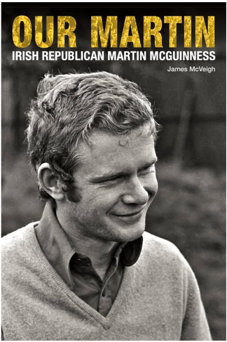 OUR MARTIN: Irish Republican Martin McGuinness - Calton Books (SP) Ltd