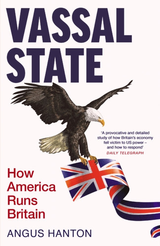 Vassal State : How America Runs Britain - Calton Books (SP) Ltd