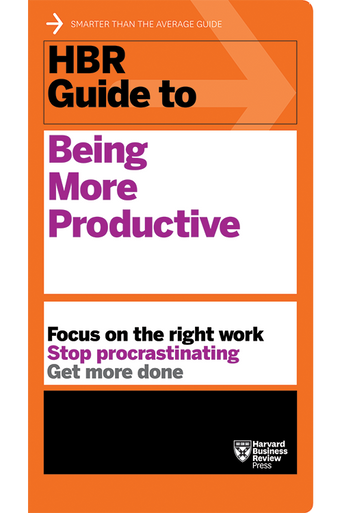 HBR Guide to Being More Productive