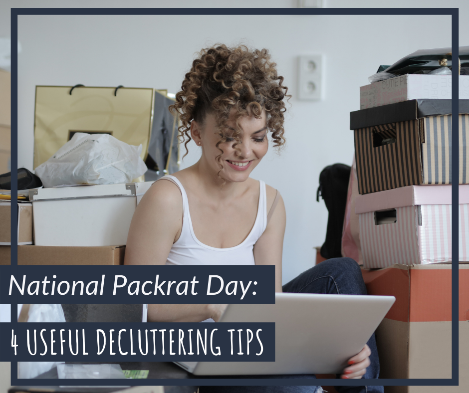 National Packrat Day: 4 Useful Decluttering Tips - UntilGone.com