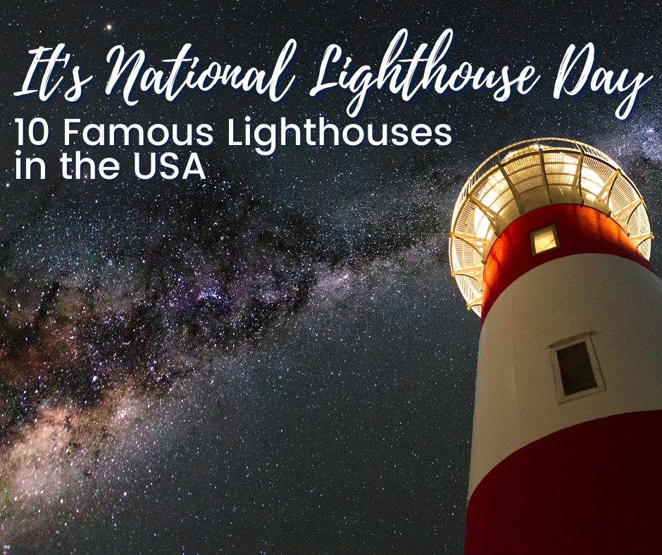 It’s National Lighthouse Day : 10 Famous US Lighthouses - UntilGone.com