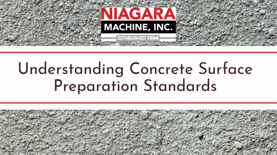 Understanding Concrete Surface Preparation Standards - Niagara Machine ...