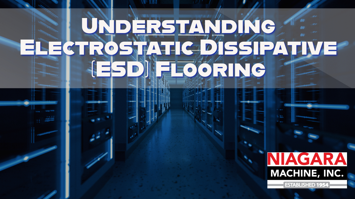 Understanding Electrostatic Dissipative (ESD) Flooring - Niagara ...