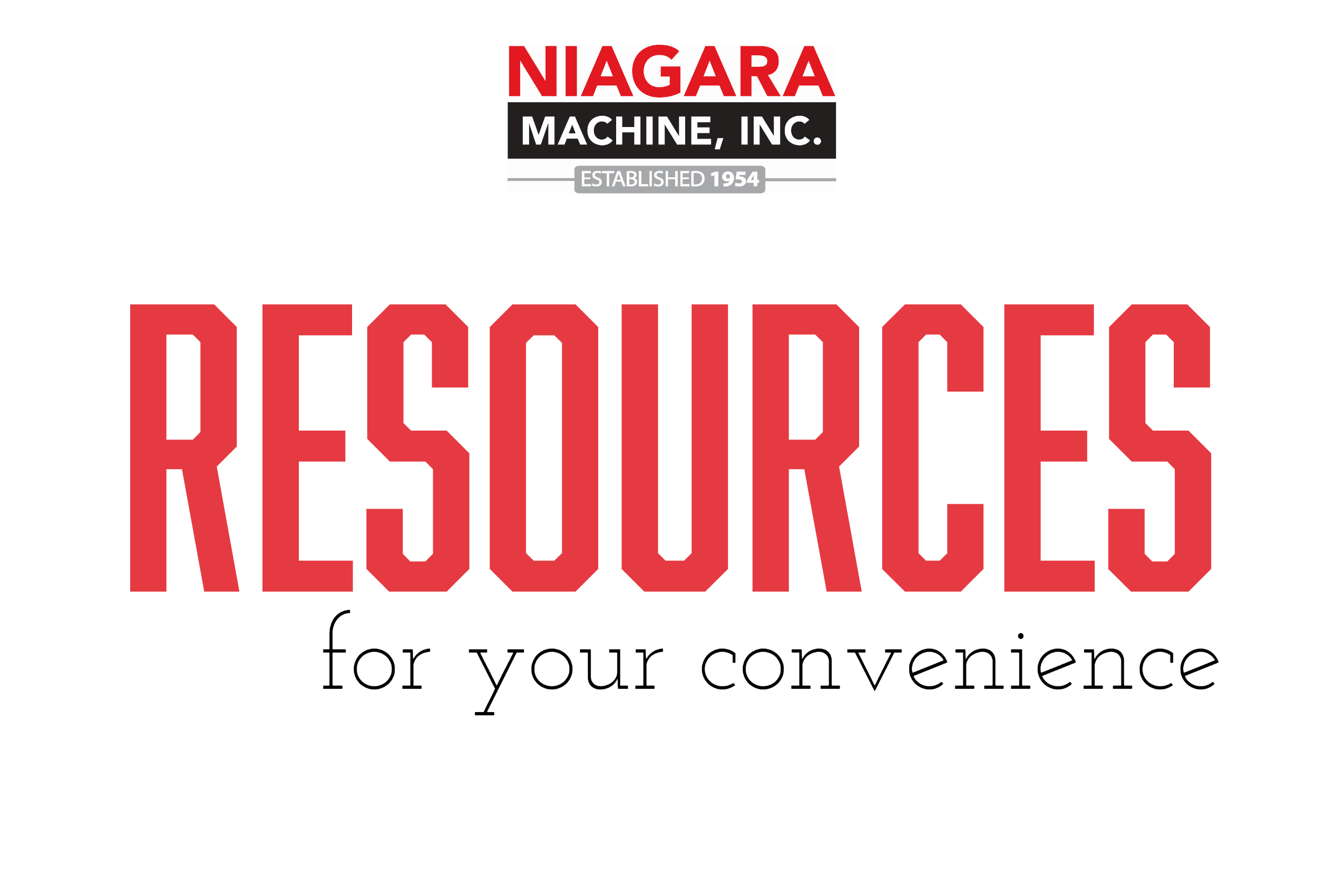 Take Advantage of our Resources - Niagara Machine, Inc Online Store.