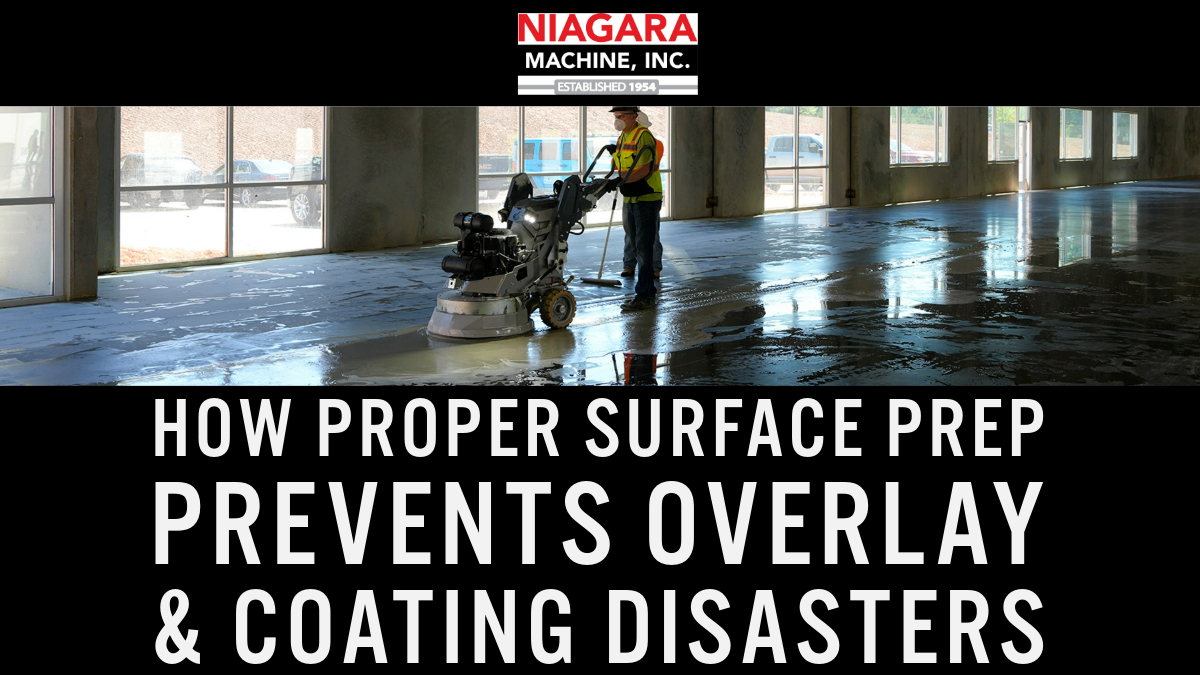 How Proper Surface Prep Prevents Overlay & Coating Disasters - Niagara ...
