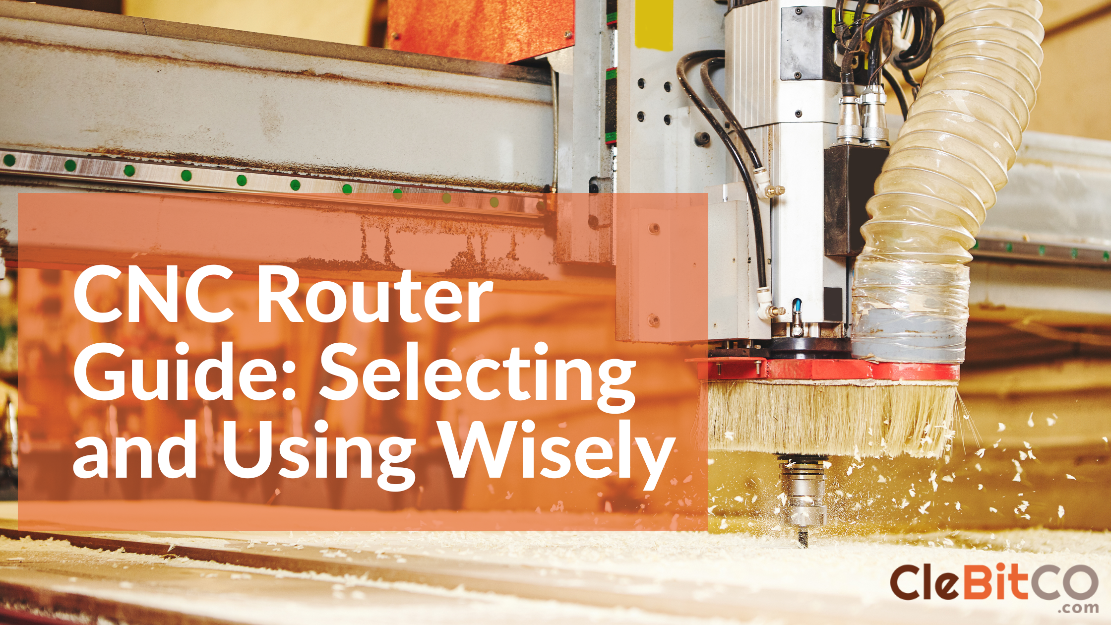 CNC Router Guide: Selecting and Using Wisely - CleBitCo