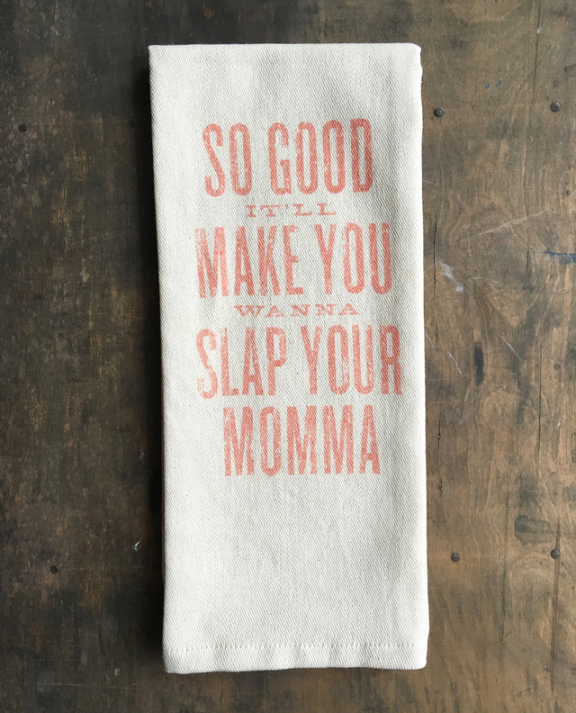 So Good Itll Make You Wanna Slap Your Momma Kitchen Towel Southern