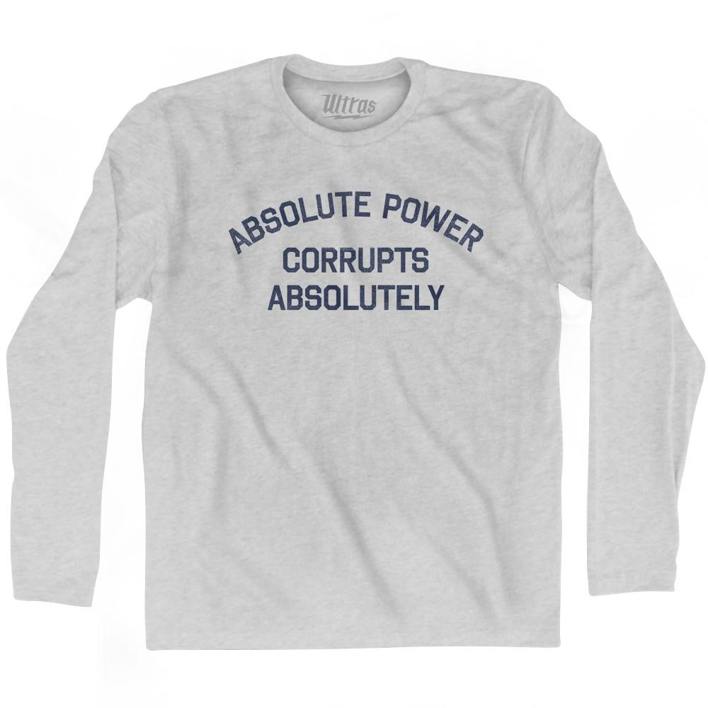 Absolute Power Corrupts Absolutely Adult Cotton Long Sleeve T-shirt ...