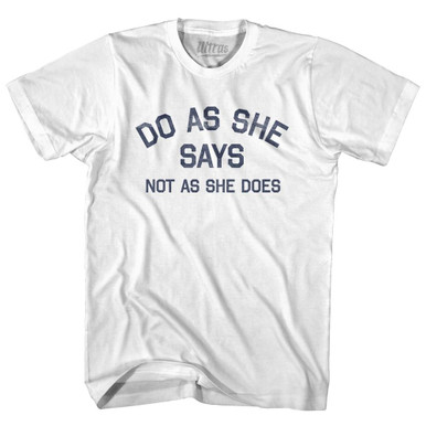 Do As She Says Not As She Does Adult Cotton T-Shirt-White