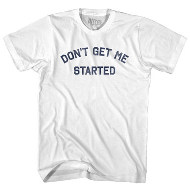 Don't Get Me Started Womens Cotton Junior Cut T-Shirt - White