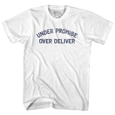 Under Promise Over Deliver Adult Cotton T-shirt - White