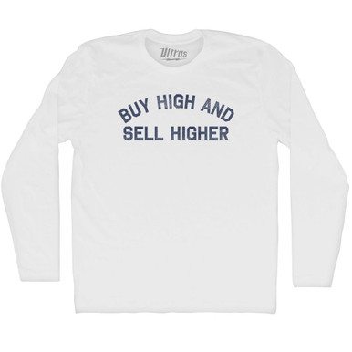 Buy High And Sell Higher Adult Cotton Long Sleeve T-shirt - White
