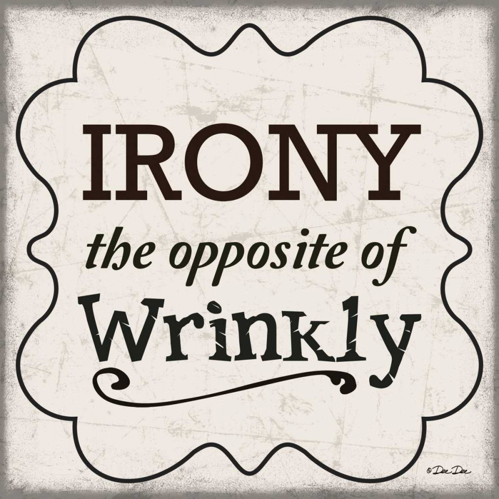 Irony Poster Print by Dee Dee Dee Dee - Item # VARPDXDD1521 - Posterazzi