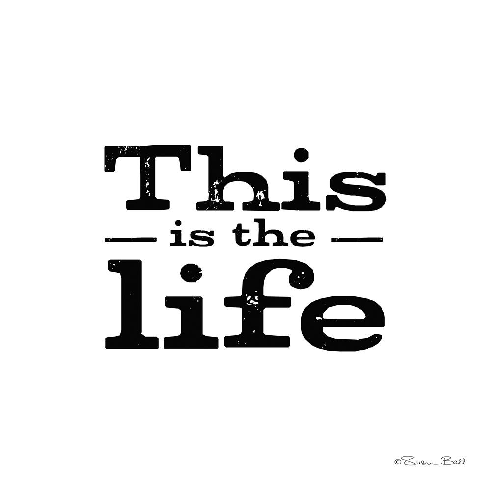 This is the Life Poster Print by Susan Ball - Item # VARPDXSB653 ...