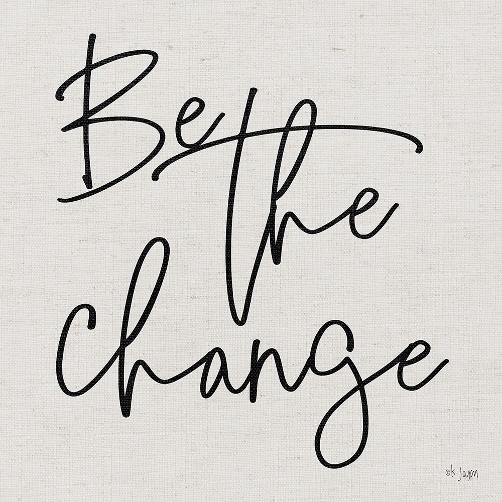 Be the Change Poster Print by Jaxn Blvd. Jaxn Blvd. # JAXN521 - Posterazzi