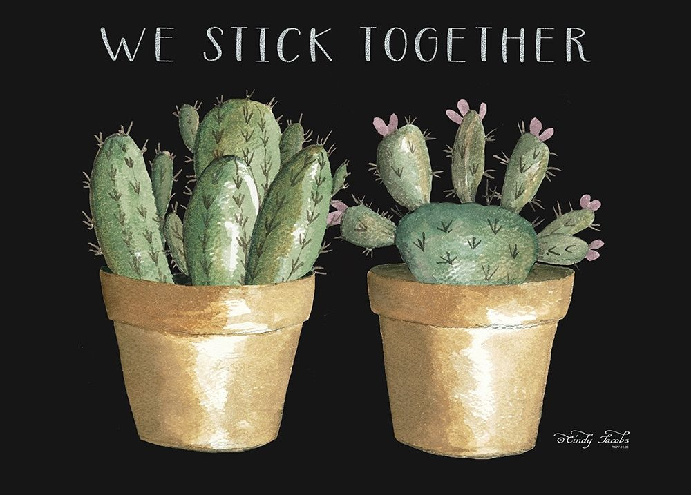We Stick Together Cactus Poster Print by Cindy Jacobs # CIN1535 ...