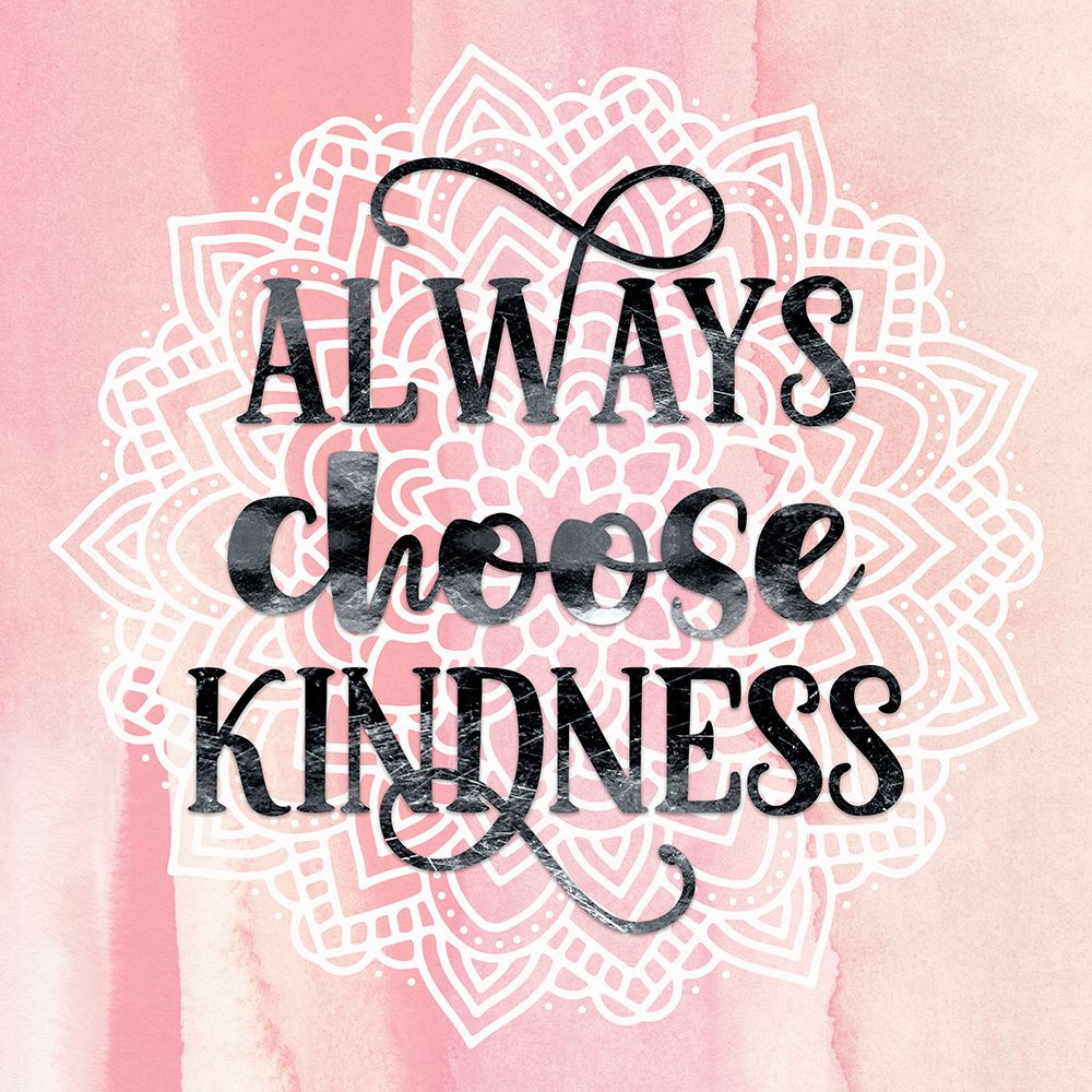 Always Choose Kindness Poster Print - Tina Lavoie (24 x 24) - Posterazzi