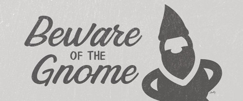 Beware of the Gnome by Misty Michelle (10 x 24) - Posterazzi