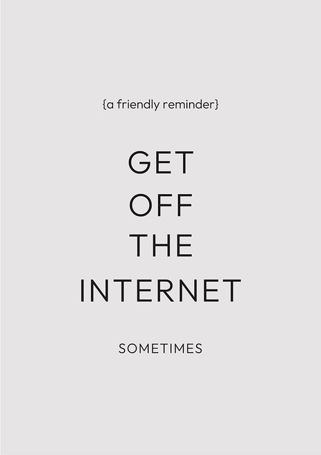 Get Off the Internet Poster Print - Saskia Nickles - Posterazzi