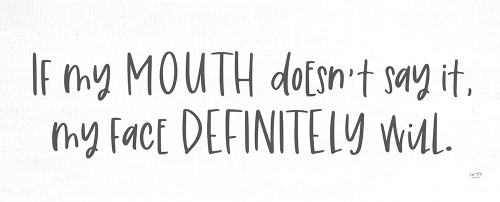 If My Mouth Doesnt Say It Poster Print - + Me Lux - Posterazzi