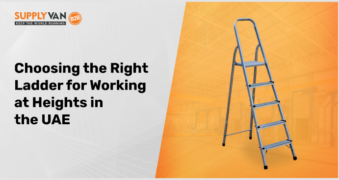 Choosing the Right Ladder for Working at Heights in the UAE - SupplyVan.com