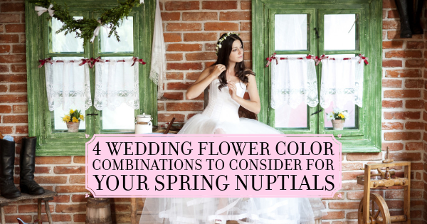 4 Wedding Flower Color Combinations to Consider for Your Spring ...