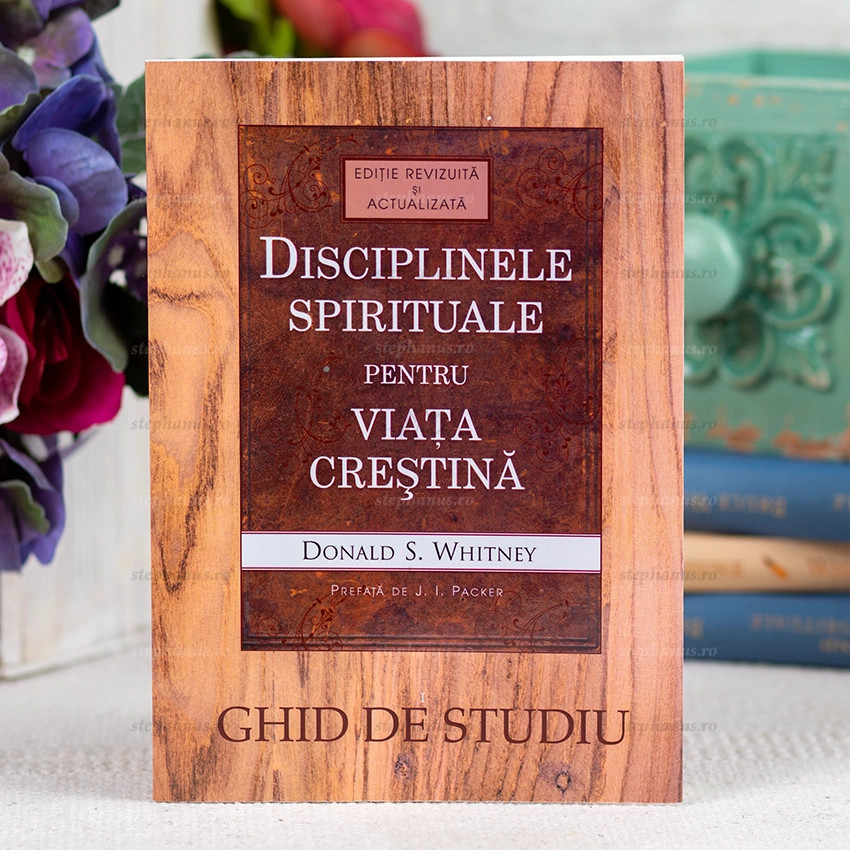 Disciplinele spirituale pt viata crestina - ghid de studiu