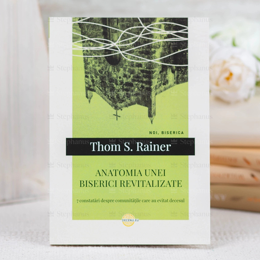 Anatomia unei biserici revitalizate - Thom S. Rainer