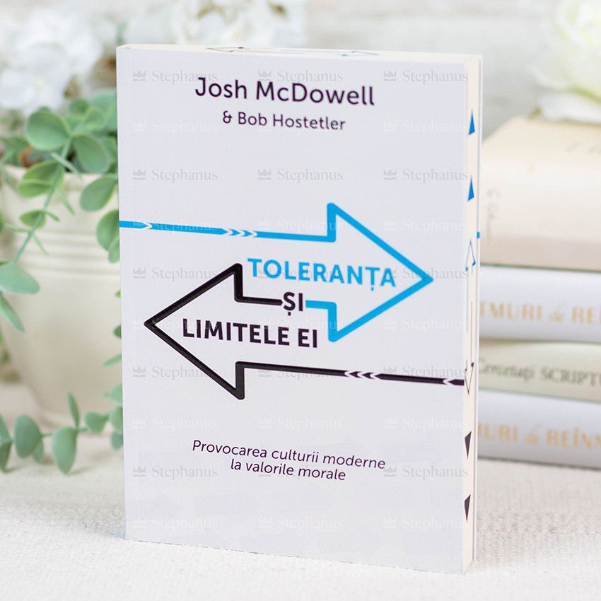 Toleranta si limitele ei - Josh McDowell si Bob Hostetler