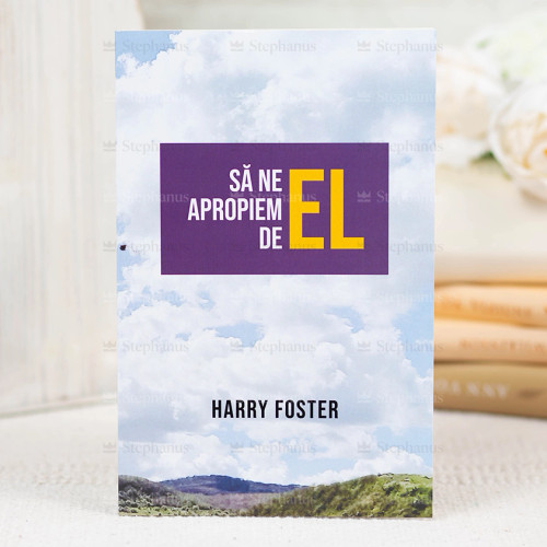 Să ne apropiem de El - Harry Foster